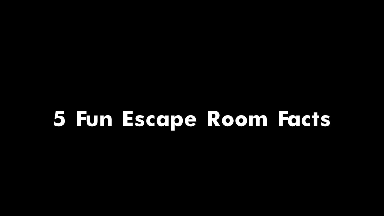 Top 5 Fun Escape Room Facts