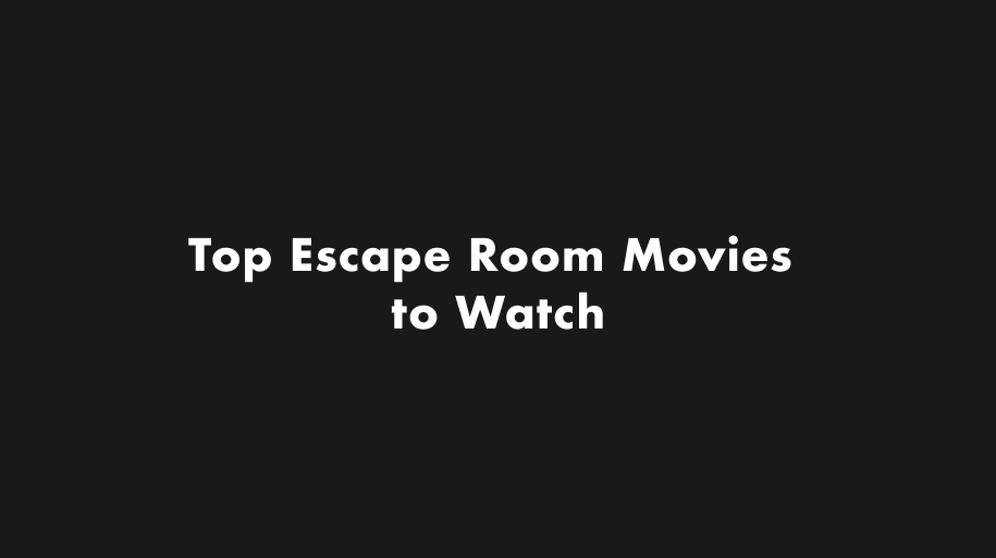 Top Horror movies about Escape rooms