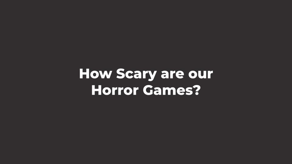 how scary are the horror games